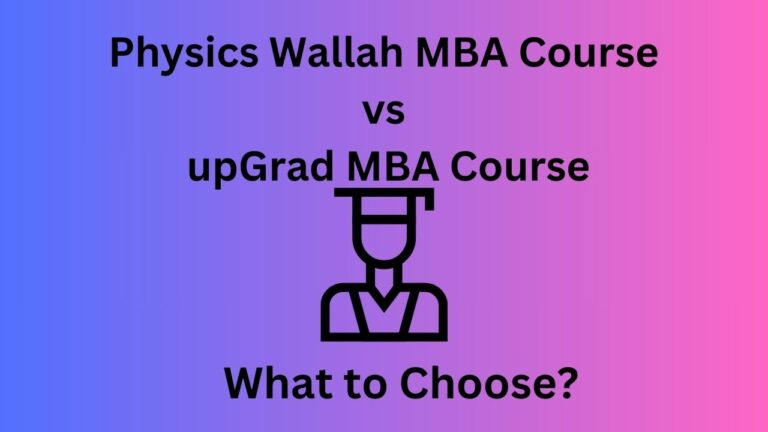 Physics Wallah vs upGrad MBA Course Comparison, What to Choose?